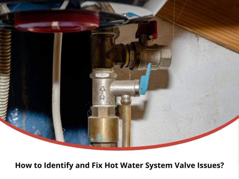How to Identify and Fix Hot Water System Valve Issues?